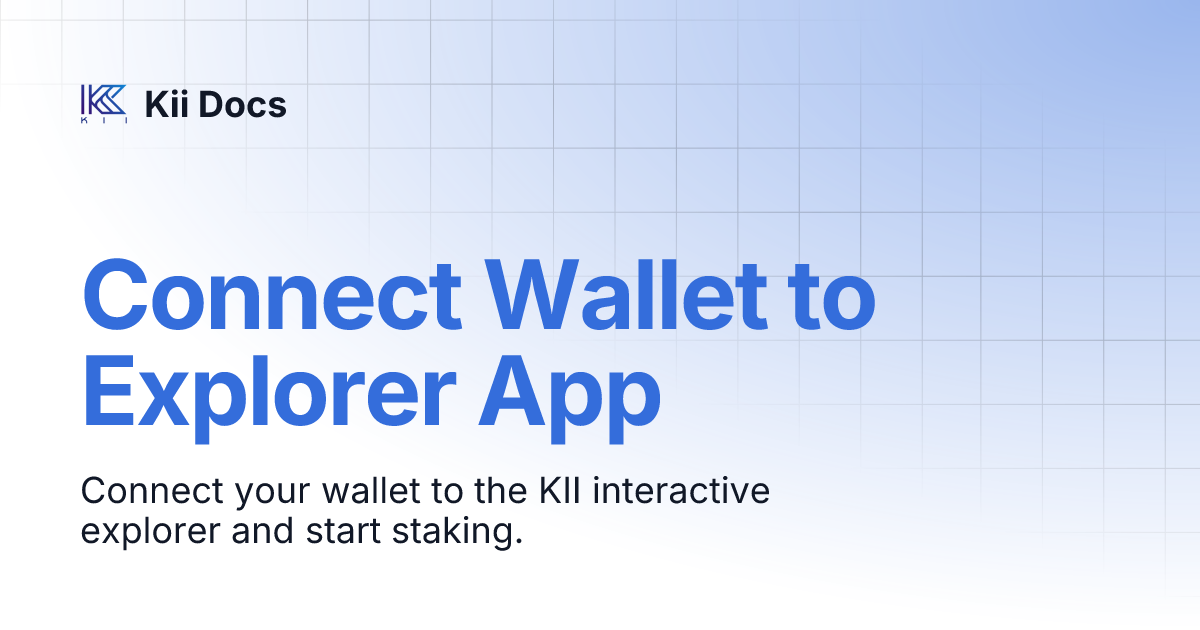 Connect Wallet to Explorer App | Kii Docs