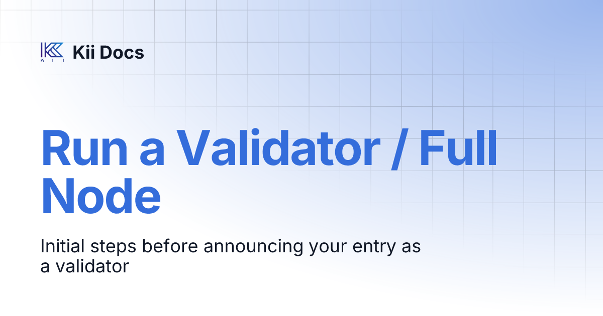 Run a Validator / Full Node | Kii Docs