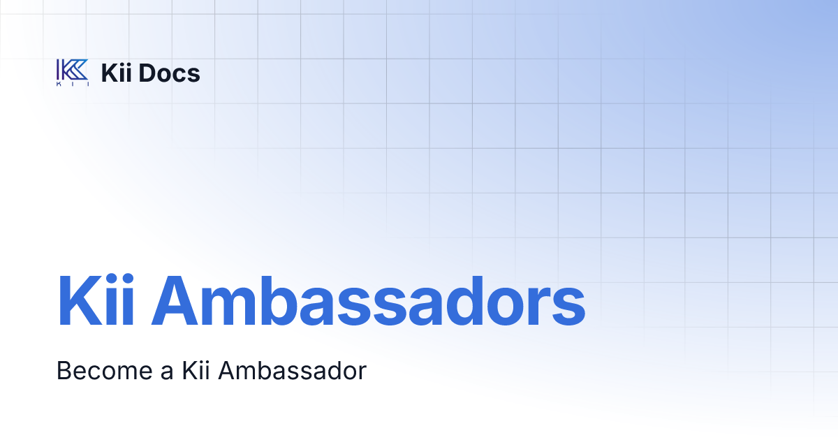Kii Ambassadors | Kii Docs