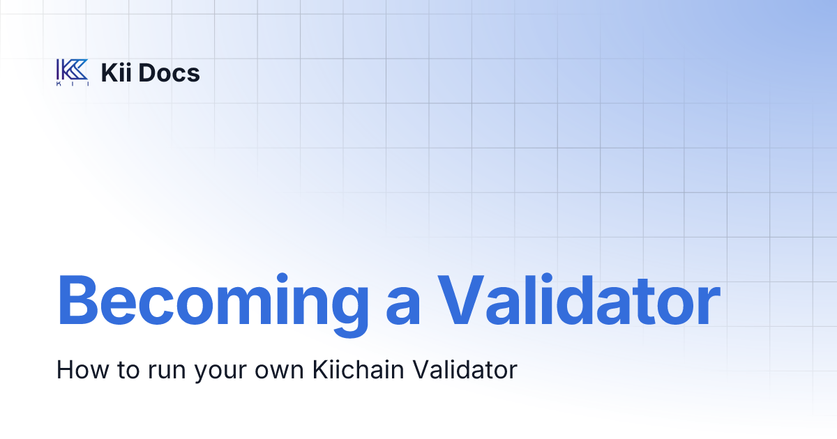 Becoming a Validator | Kii Docs