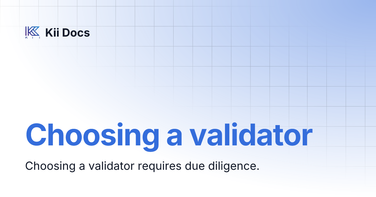 Choosing a validator | Kii Docs